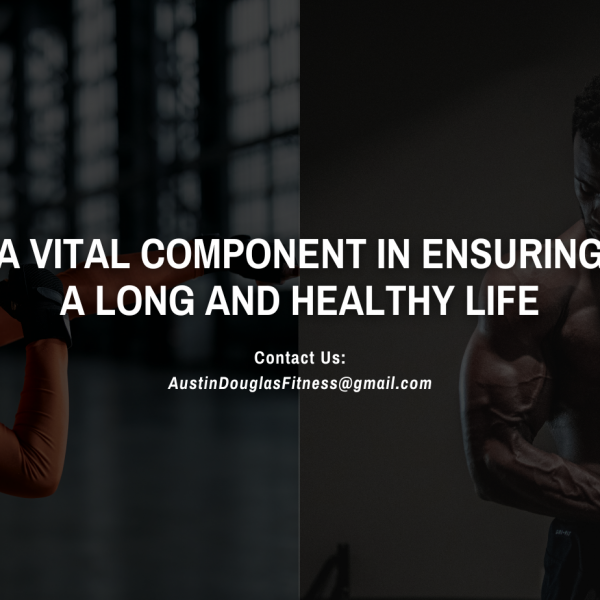a vital component in ensuring a long and healthy life - Trainerize.me